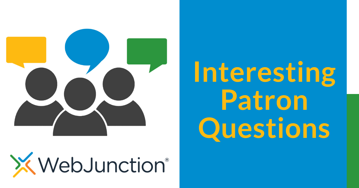 Interesting Patron Questions