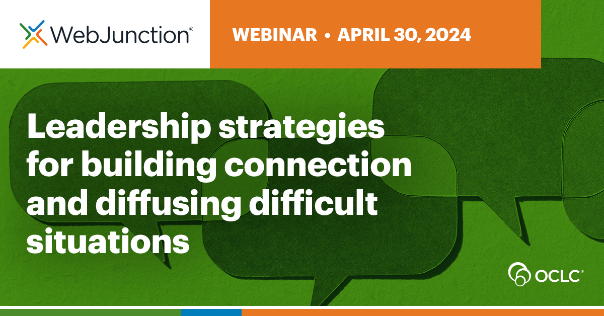 Leadership strategies for building connection and defusing difficult ...